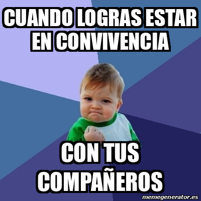 Meme Bebe Exitoso - cuando logras estar en convivencia CON TUS ...