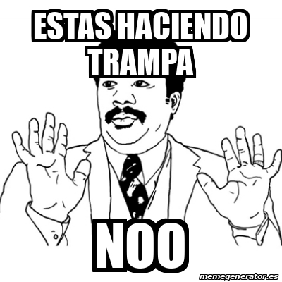 Meme Ay Si - estas haciendo trampa noo - 32022599