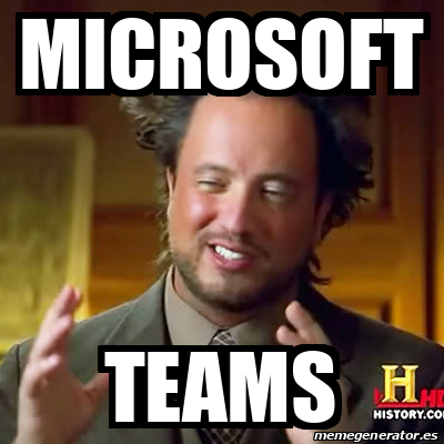 Meme Ancient Aliens - Microsoft TEAMS - 32022618