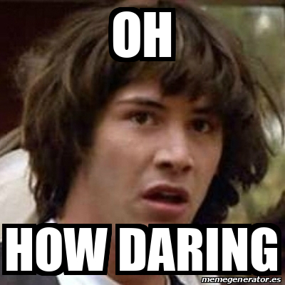 Meme Keanu Reeves - oh how daring - 32022690