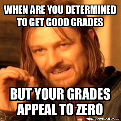 Meme Boromir - When are you determined to get good grades but your ...