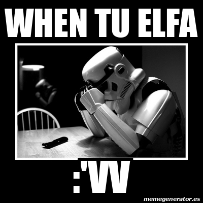 Meme Sad Trooper - when tu elfa :'vv - 32024080
