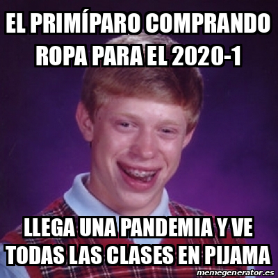 Meme Bad Luck Brian - El primíparo comprando ropa para el 2020-1 llega ...