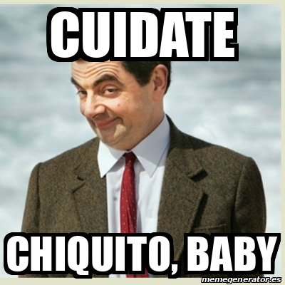 Meme Mr Bean - Cuidate Chiquito, baby - 32024949