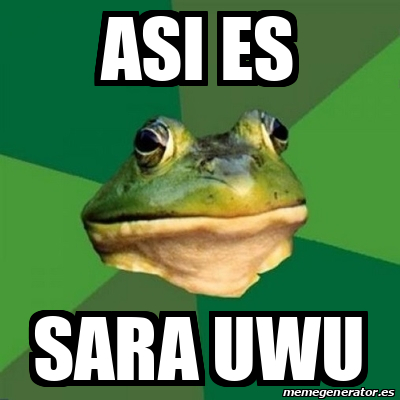Meme Foul Bachelor Frog - asi es sara uwu - 32025646
