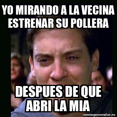 Meme crying peter parker - yo mirando a la vecina estrenar su pollera ...