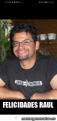 Meme Personalizado - Felicidades raul - 32026208