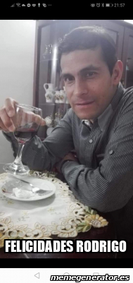 Meme Personalizado - Felicidades rodrigo - 32026212