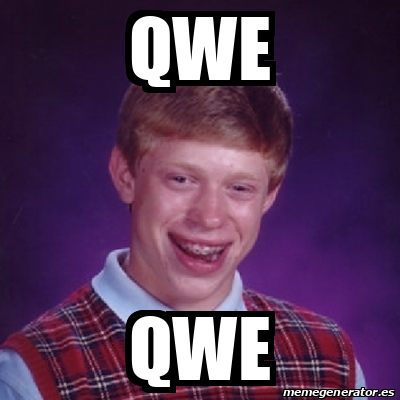 Meme Bad Luck Brian - qwe qwe - 32026700