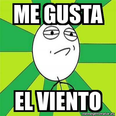 Meme Challenge Accepted - me gusta el viento - 32027097