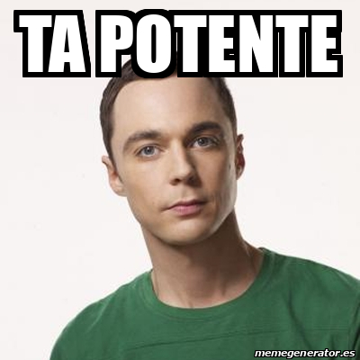 Meme Sheldon Cooper - TA POTENTE - 32027587