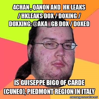 Meme Friki - 4chan , QAnon and HK Leaks / Hkleaks Dox / Doxing ...