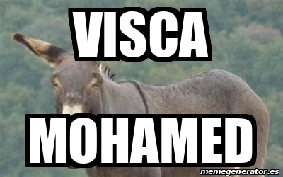 Meme Personalizado - visca mohamed - 32028959