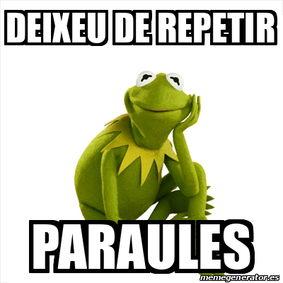 Meme Kermit the frog - DEIXEU DE REPETIR PARAULES - 32029505