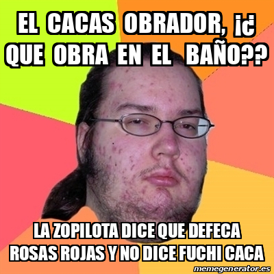 Meme Friki - el cacas obrador, ¡¿ que obra en el baño?? la zopilota ...