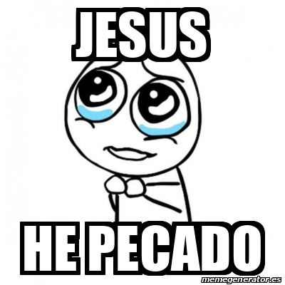 Meme Por favor - jesus he pecado - 32202451