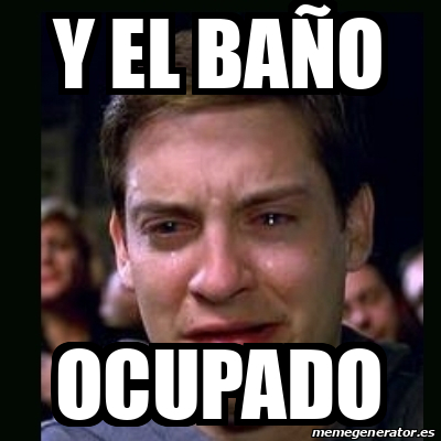 Meme crying peter parker - Y EL BAÑO OCUPADO - 32202829