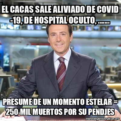 Meme Matias Prats - EL CACAS SALE ALIVIADO DE COVID -19, DE HOSPITAL ...