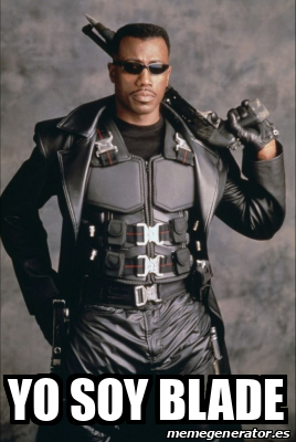 Meme Personalizado - yo soy blade - 32203288