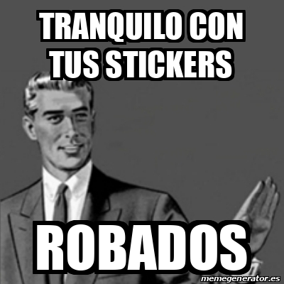 Meme Correction Guy - tranquilo con tus stickers robados - 32203999