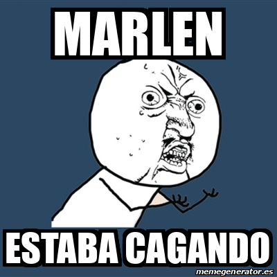Meme Y U No - Marlen Estaba Cagando - 32204007