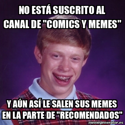 Meme Bad Luck Brian - No está suscrito al canal de "comics y memes" Y ...