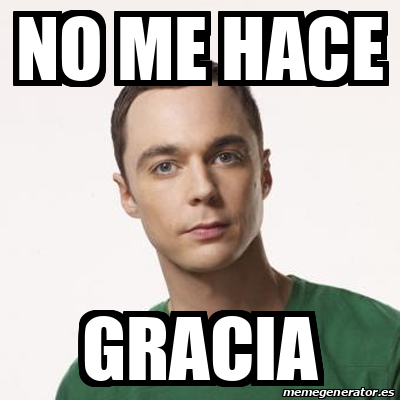 Meme Sheldon Cooper - no me hace gracia - 32204198