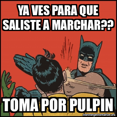 Meme Batman slaps Robin - ya ves para que saliste a marchar?? Toma por ...