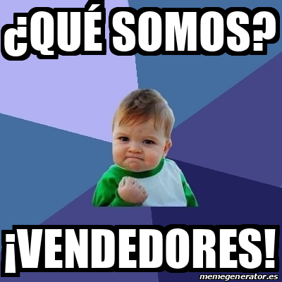 Meme Bebe Exitoso - ¿Qué somos? ¡Vendedores! - 32205066