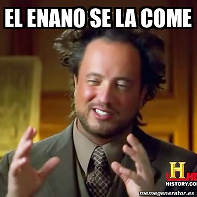 Meme Ancient Aliens - El enano se la come - 32205212