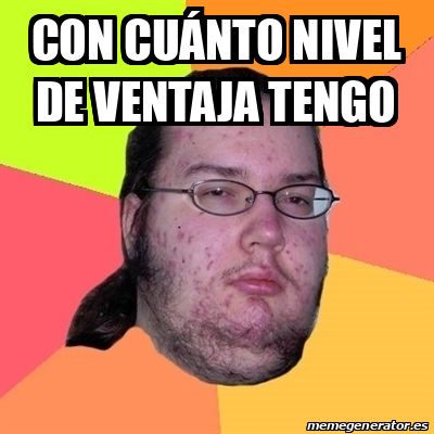 Meme Friki - Con cuánto nivel de ventaja tengo - 32205433