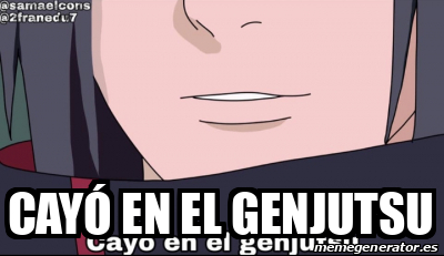 Meme Personalizado - Cayó en el genjutsu - 32205977