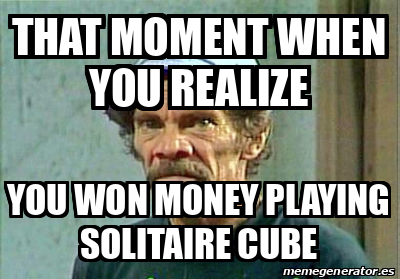 Meme Personalizado - THAT MOMENT WHEN YOU REALIZE YOU WON MONEY PLAYING ...