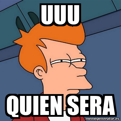 Meme Futurama Fry - Uuu Quien sera - 32206159