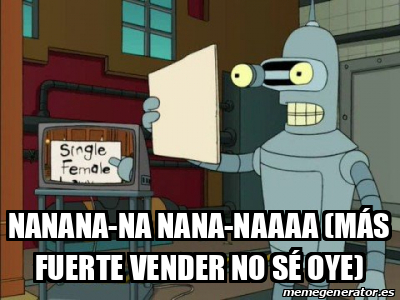 Meme Personalizado - Nanana-na nana-naaaa (más fuerte vender no sé oye ...