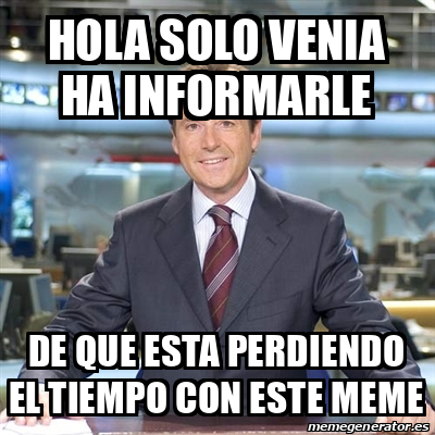 Meme Matias Prats - hola solo venia ha informarle de que esta perdiendo ...