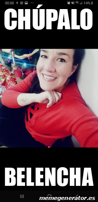 Meme Personalizado - Chúpalo Belencha - 32208413