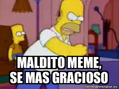 Meme Personalizado - maldito meme, Se mas gracioso - 32208449