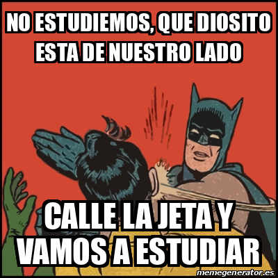 Meme Batman slaps Robin - no estudiemos, que diosito esta de nuestro ...