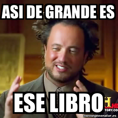 Meme Ancient Aliens - Asi de grande es ese libro - 32209882