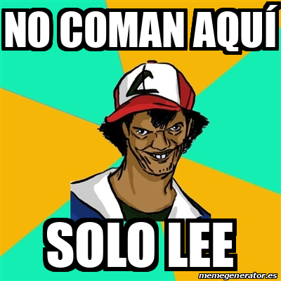 Meme Ash Pedreiro - No coman aquí Solo lee - 32209930