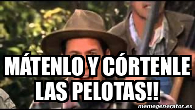 Meme Personalizado - Mátenlo y córtenle las pelotas!! - 32210715