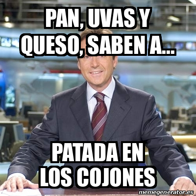 Meme Matias Prats - Pan, uvas y queso, saben a... Patada en los cojones ...