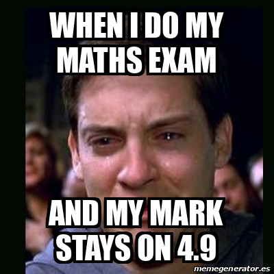 Meme crying peter parker - wHEN I DO MY MATHS EXAM aND MY MARK STAYS ON ...