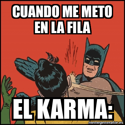 Meme Batman slaps Robin - cuando me meto en la fila el karma: - 32213850