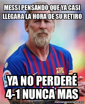 Meme Personalizado - MESSI pensando que ya casi llegara la hora de su ...