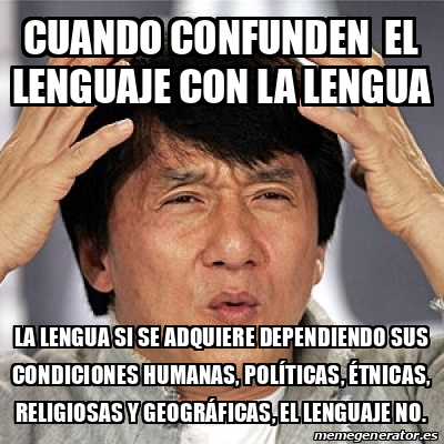 Meme Jackie Chan - Cuando confunden el lenguaje con la lengua LA LENGUA ...