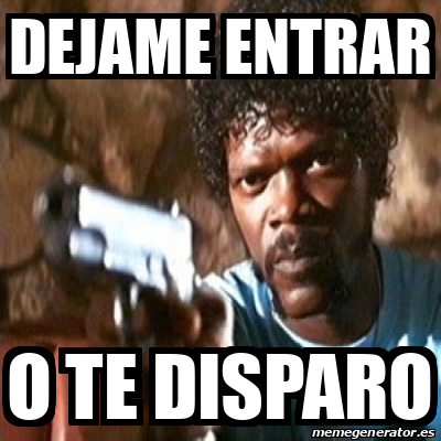Meme Pulp Fiction - dejame entrar o te disparo - 32214352