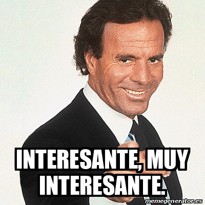 Meme Julio Iglesias - Interesante, muy interesante. - 32214681