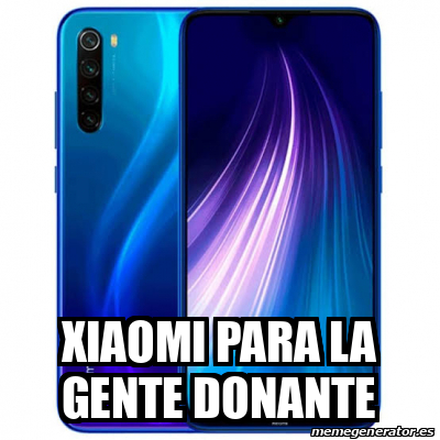 Meme Personalizado - Xiaomi para la gente donante - 32214742